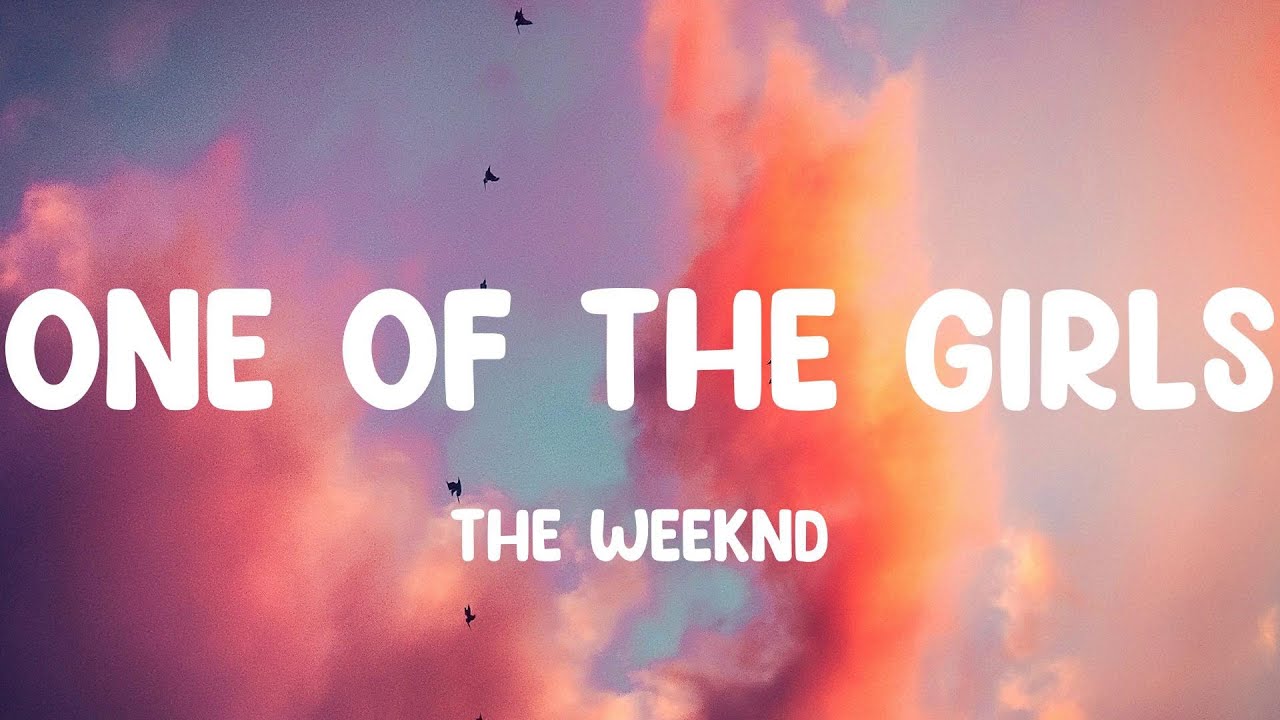 The Weeknd - One Of The Girls (Lyrics) - YouTube