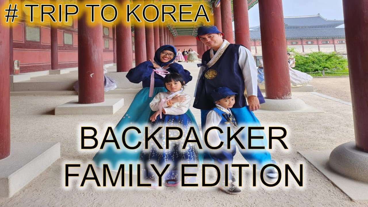 Backpacker Family Trip to Korea from Jakarta - YouTube