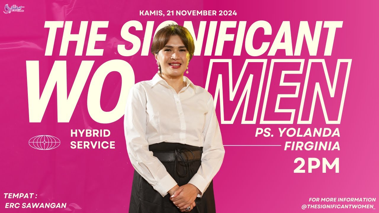 LIVE IBADAH HYBRID THE SIGNIFICANT WOMEN | Ps. Yolanda Virgina | NOVEMBER 2024 - YouTube