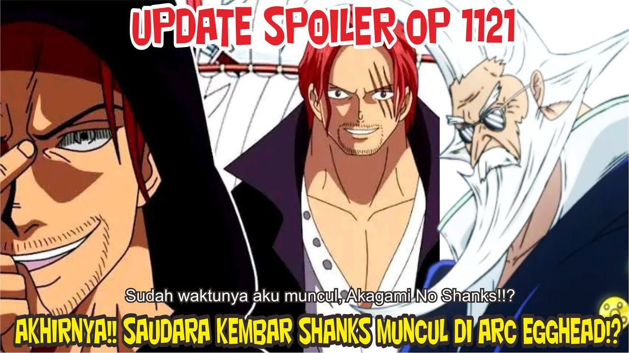 UPDATE SPOILER OP 1121 - AKHIRNYA! SAUDARA KEMBAR SHANKS MUNCUL!? - YouTube