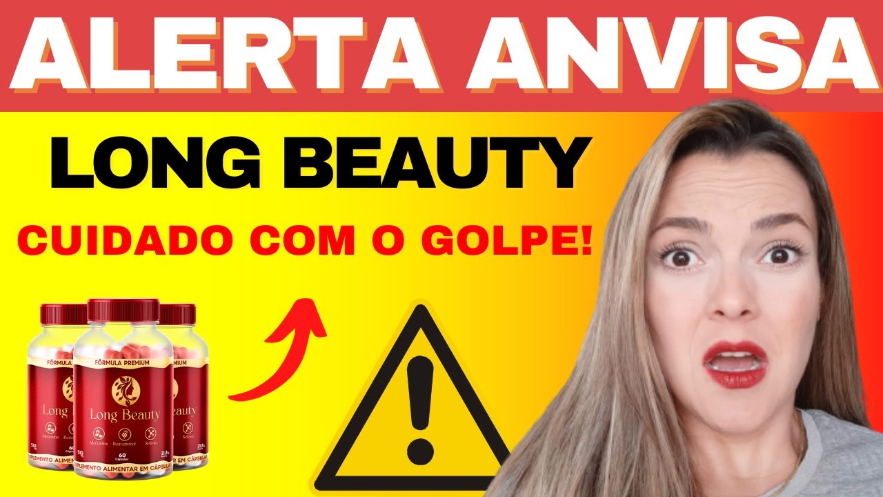 LONG BEAUTY [ALERTA ANVISA] – LONG BEAUTY FUNCIONA? LONG BEAUTY VALE A ...