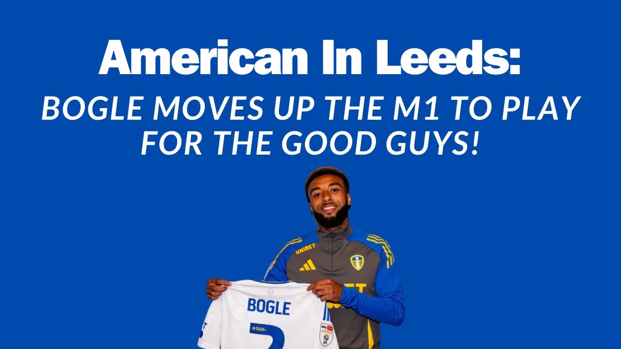 Just getting started! Jayden Bogle to Leeds United: What This Transfer ...