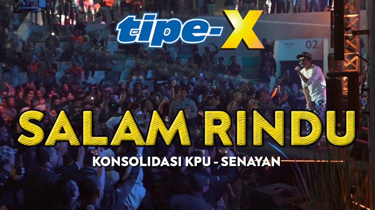 TIPE-X - SALAM RINDU LIVE IN KONSOLIDASI KPU TENIS INDOOR SENAYAN - YouTube