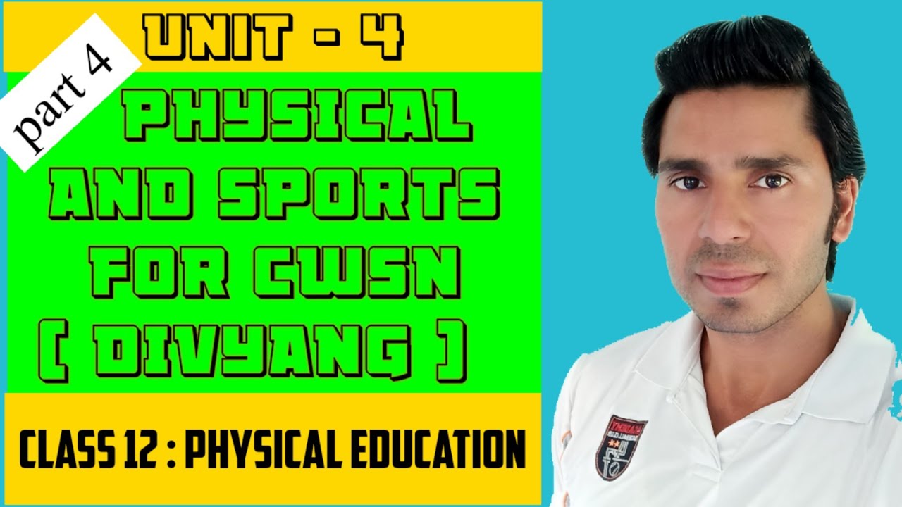 Physical Education and Sports for CWSN or DIVYANG || Class 12 Physical Education || Unit 4 - YouTube