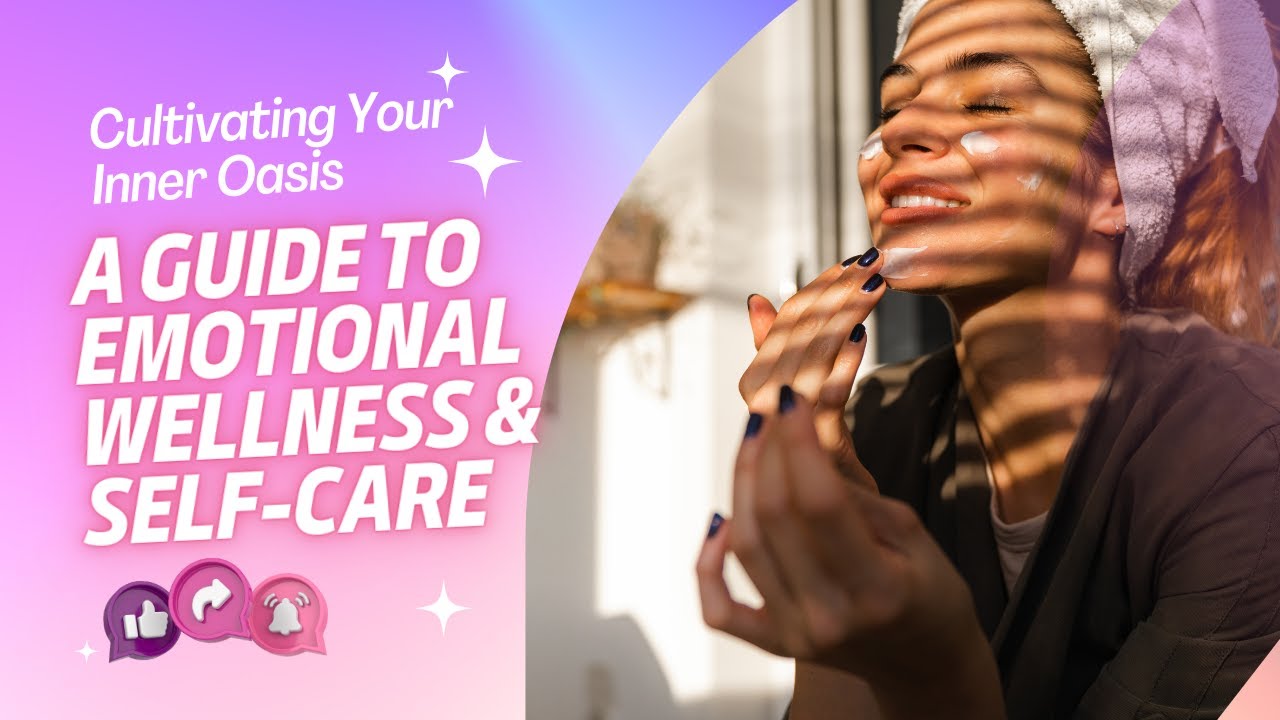 Cultivating Your Inner Oasis - A Guide to Emotional Wellness and Self ...