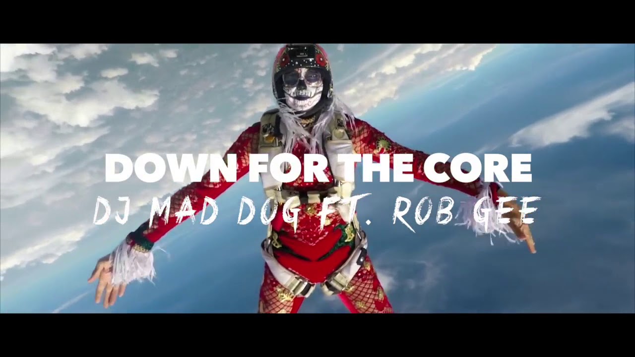Dj Mad Dog & Rob GEE - Down for the Core - YouTube