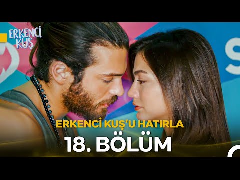 Erkenci Kuş'u Hatırla 18. Bölüm