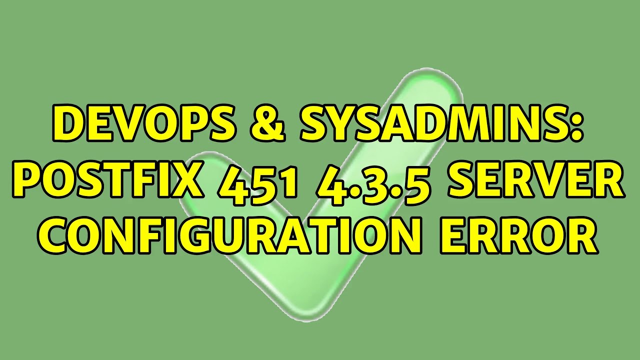 DevOps & SysAdmins: Postfix 451 4.3.5 Server configuration error - YouTube