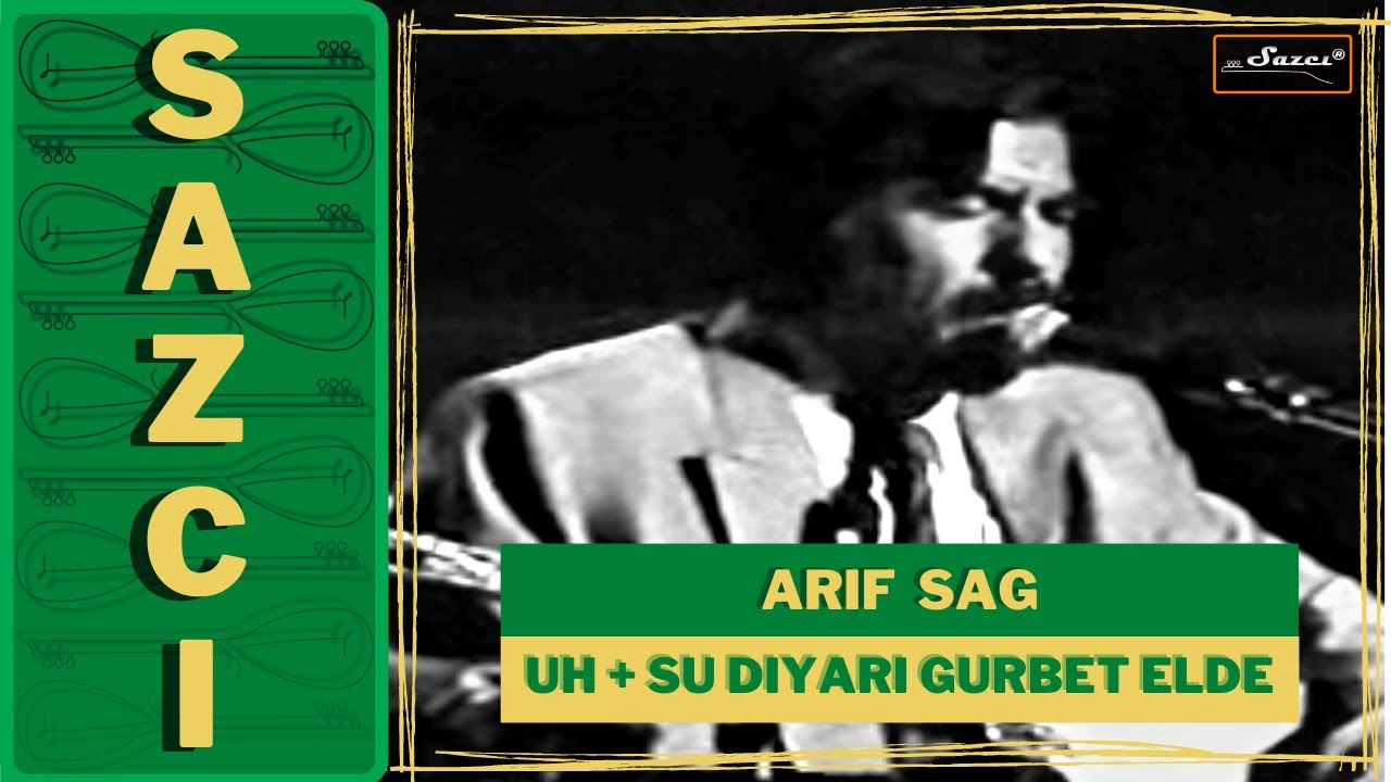Arif Sag - [UH + Su diyari gurbet elde] - SAZCI® - YouTube