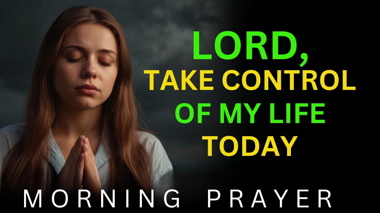 Lord, Take Control of My Life and Lead Me in Your Perfect Way Today ...