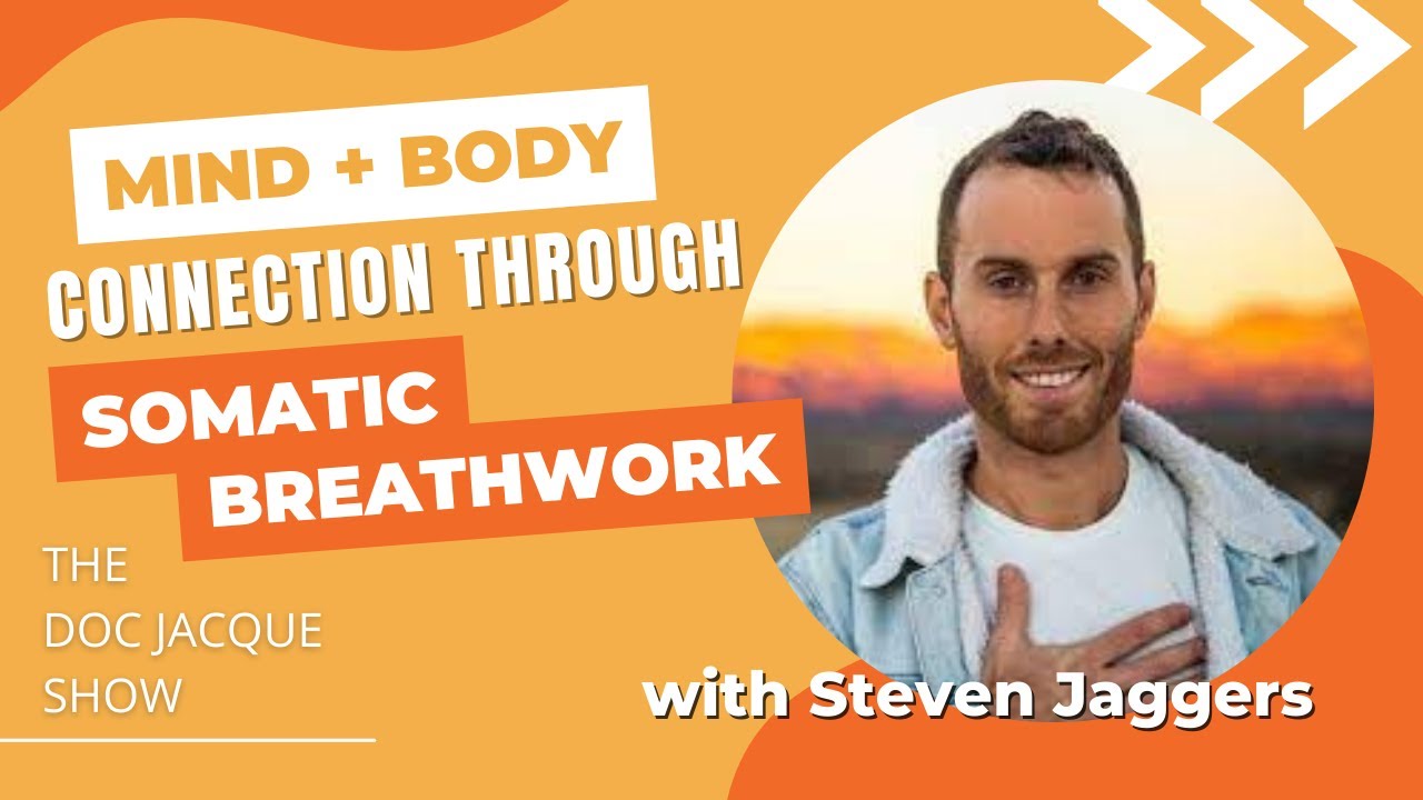 Mind & Body Connection Through Somatic Breathwork, with Steven Jaggers - YouTube