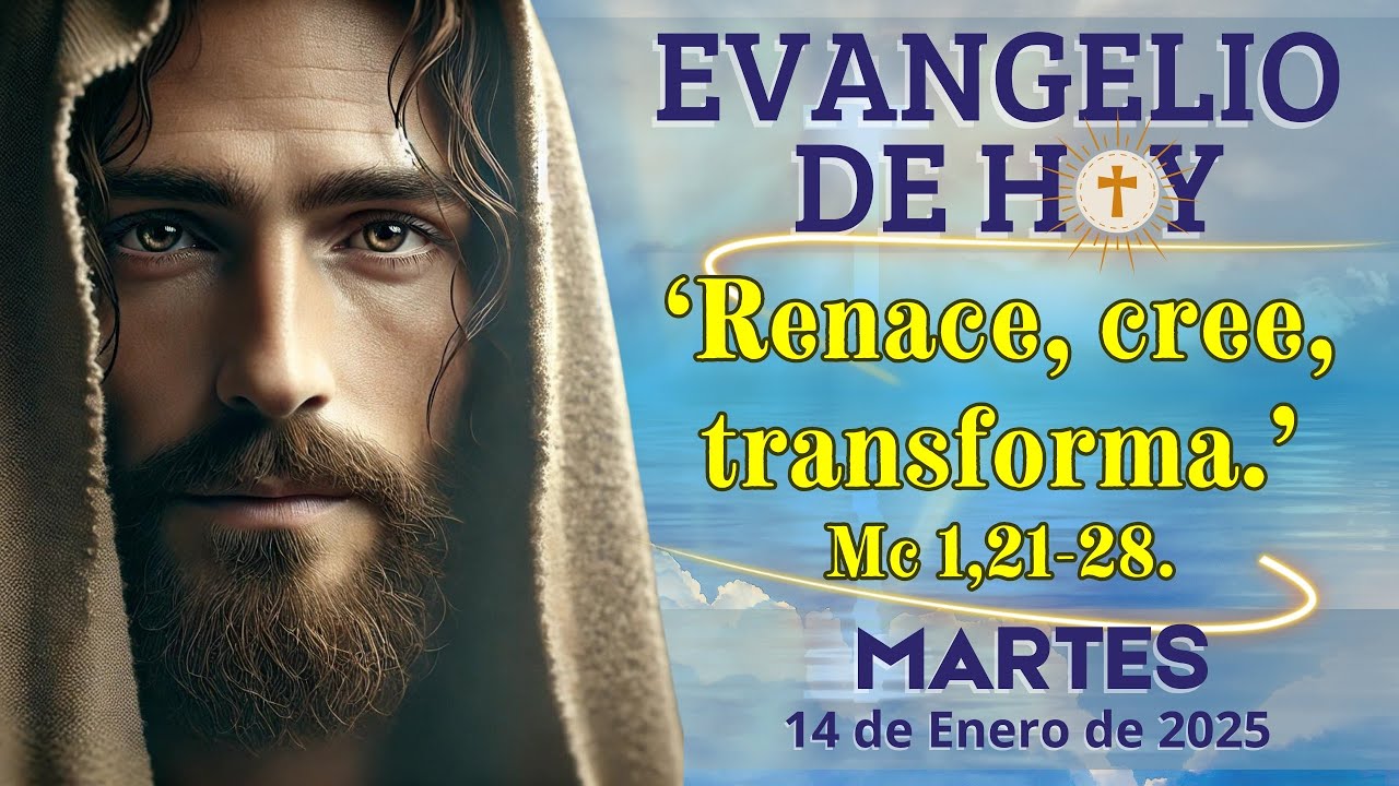 EVANGELIO DE HOY: RENACE Y CREE EN LA TRANSFORMACIÓN - MARCOS 1,21-28 ...