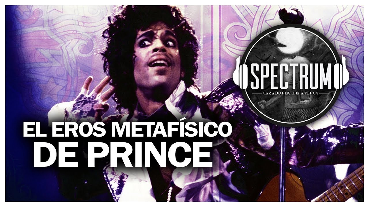 El Eros Metafísico de Prince - Spectrum: Cazadores de Astros - YouTube