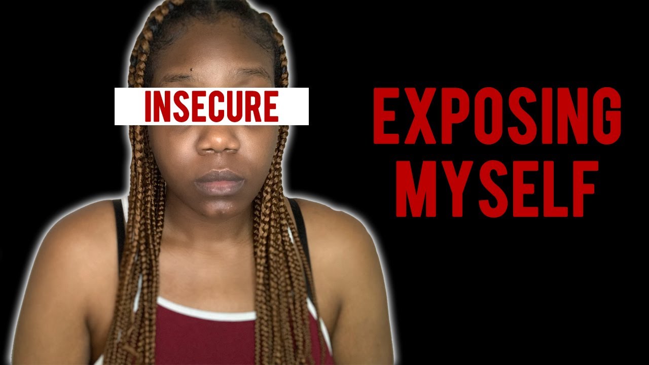 EXPOSING MY INSECURITY | DEALING with INSECURITIES - YouTube