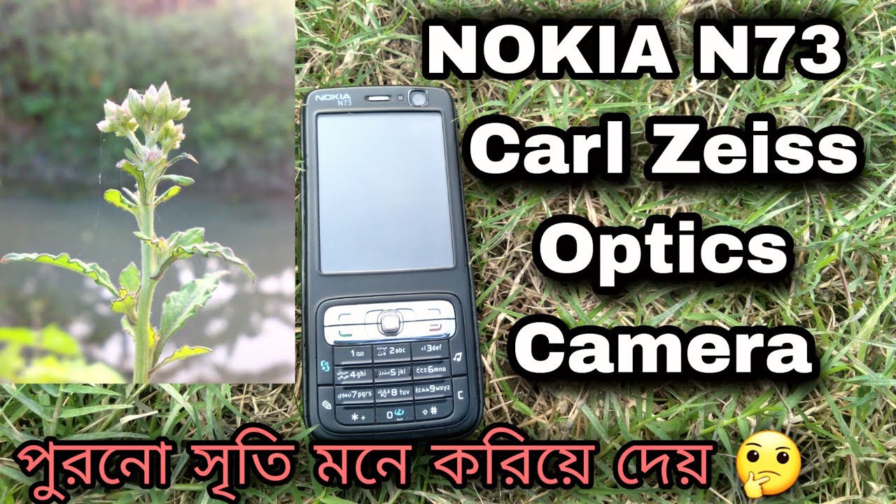 Nokia N73 Bangla Review And Camera Test || Nokia N73 Carl Zeiss Camera ...