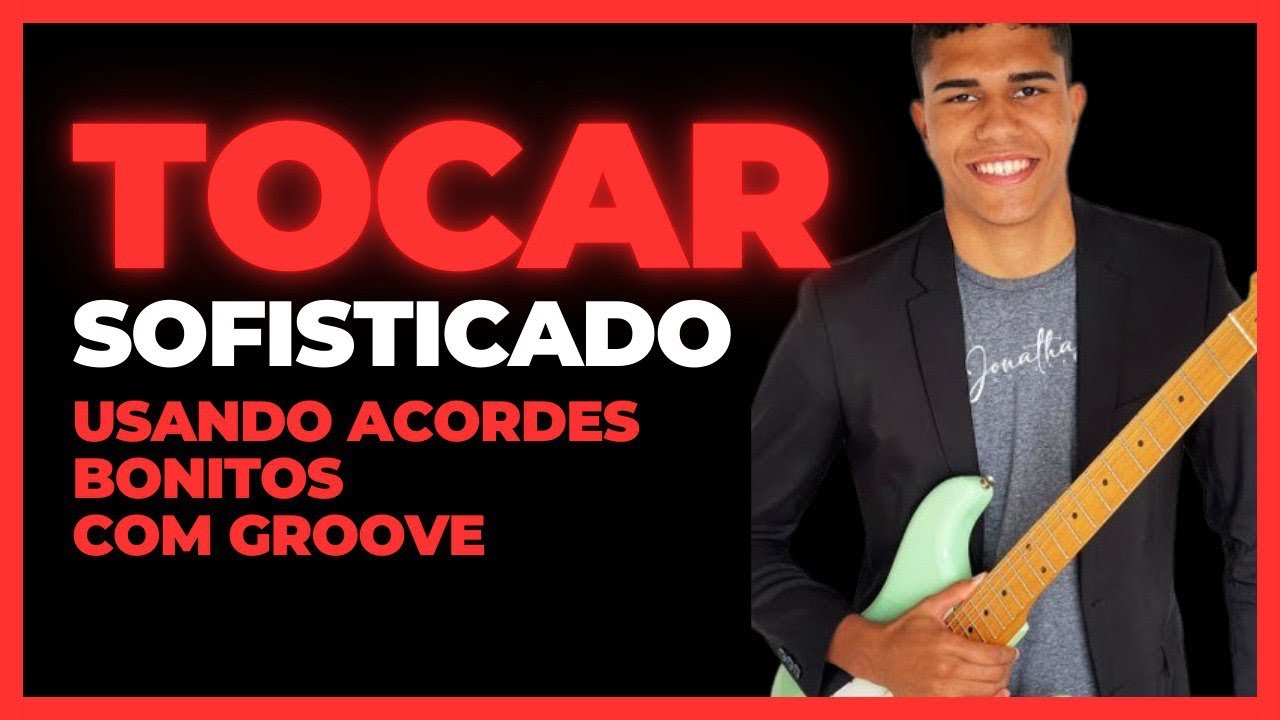 COMO TOCAR VIOLÃO SOFISTICADO - YouTube