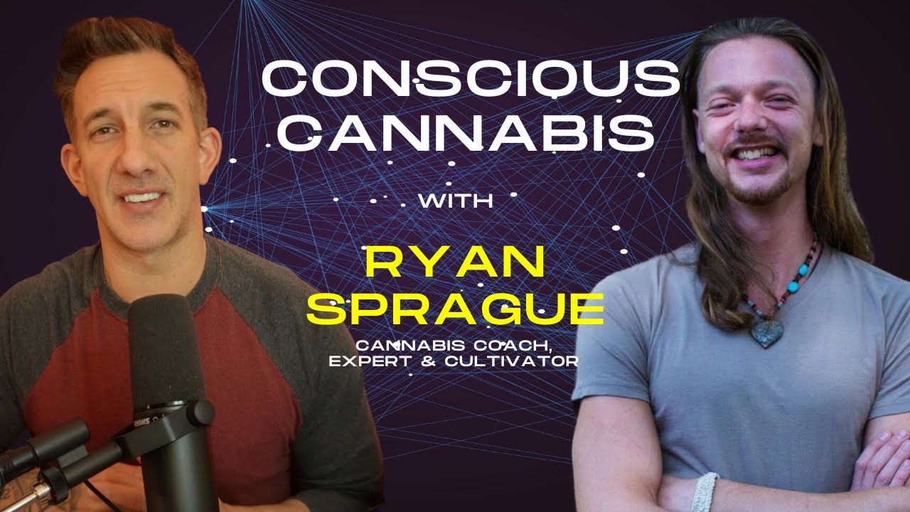 How To Use Cannabis As a Tool For Self Realization w/ Ryan Sprague - YouTube
