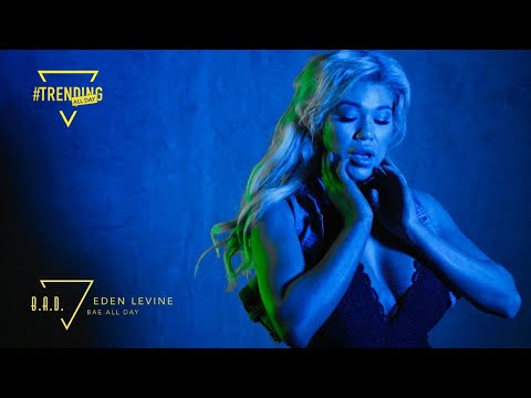 EDEN LEVINE II BAE ALL DAY // Trending All Day