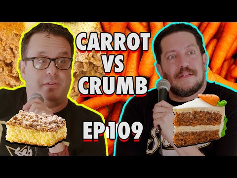 Crumb Cake vs Carrot Cake | Sal Vulcano & Joe DeRosa are Taste Buds | EP 109