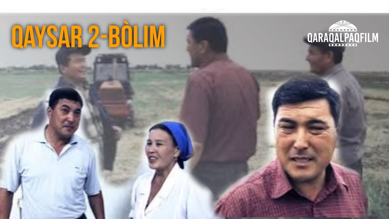 Qaysar 2-Bòlim (QARAQALPAQFILM) FullHD - YouTube