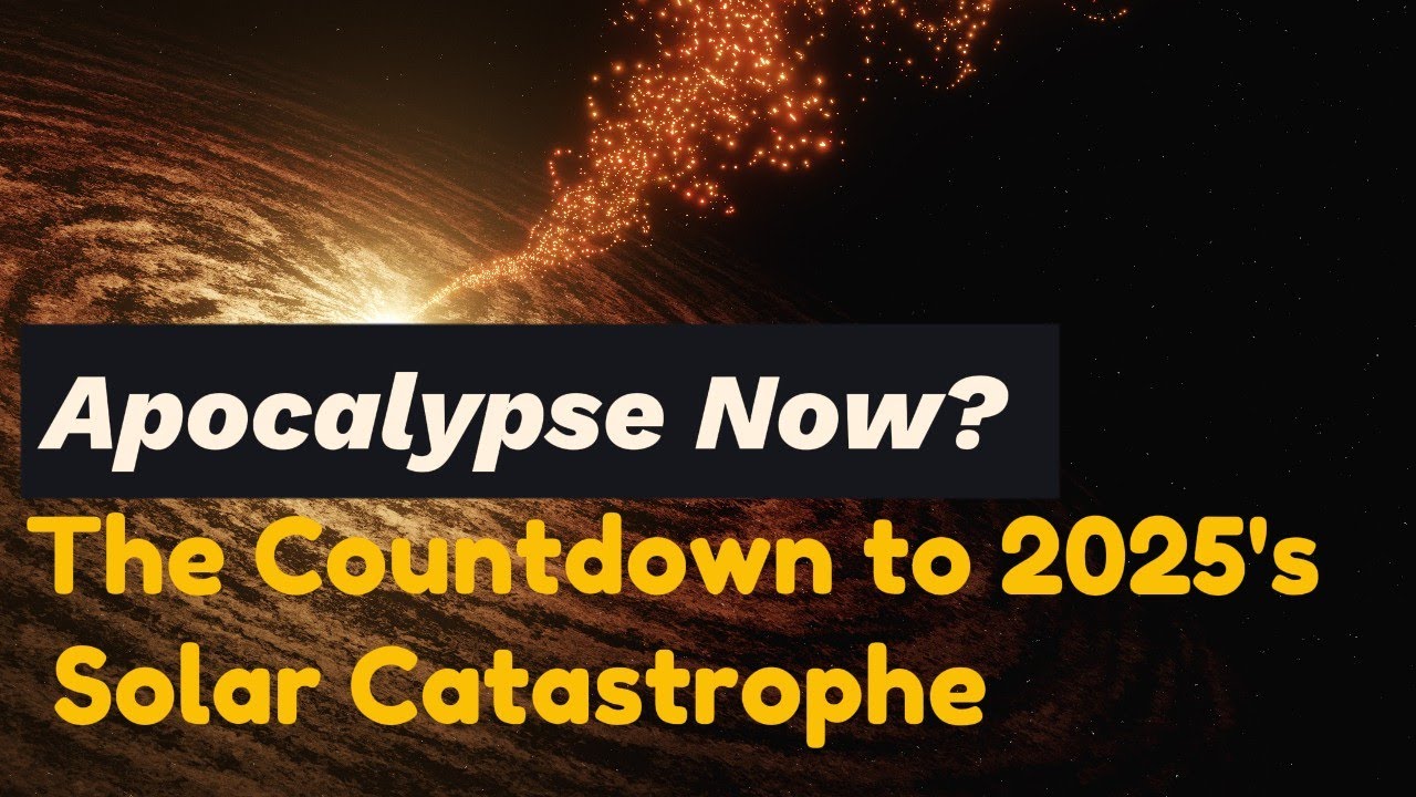 Apocalypse Now? The Countdown to 2025's Solar Catastrophe - YouTube