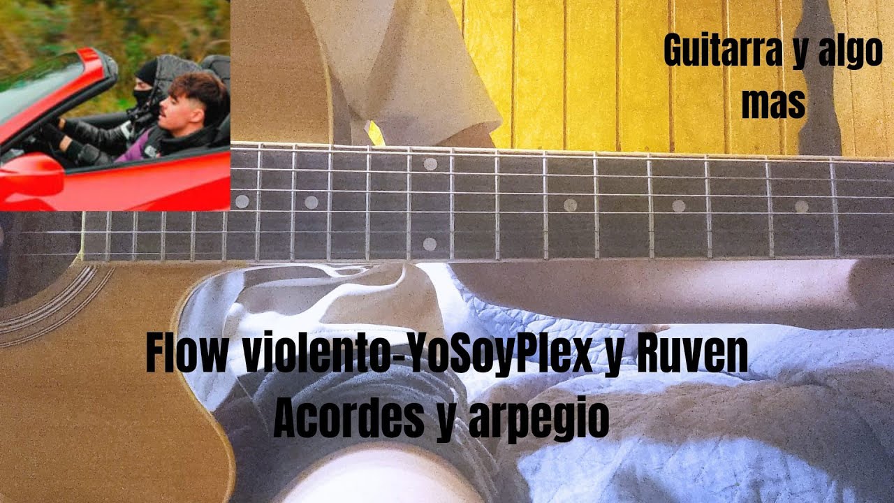Flow violento-YoSoyPlex y Ruven Acordes y arpegio | Guitarra y algo mas ...