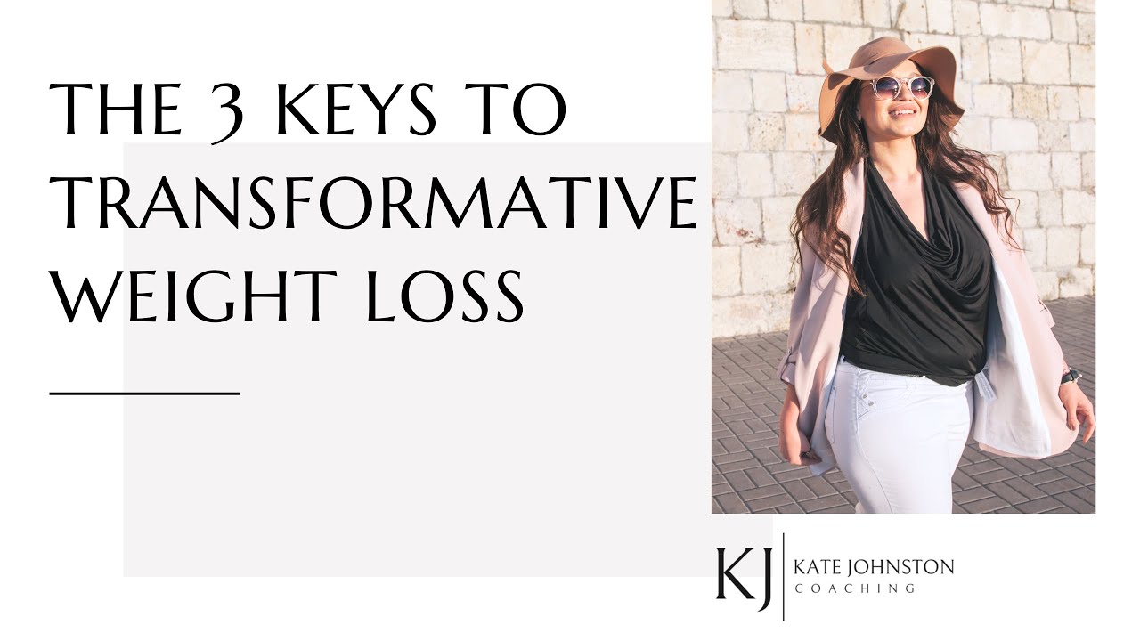 The 3 Keys to Transformative Weight Loss - YouTube