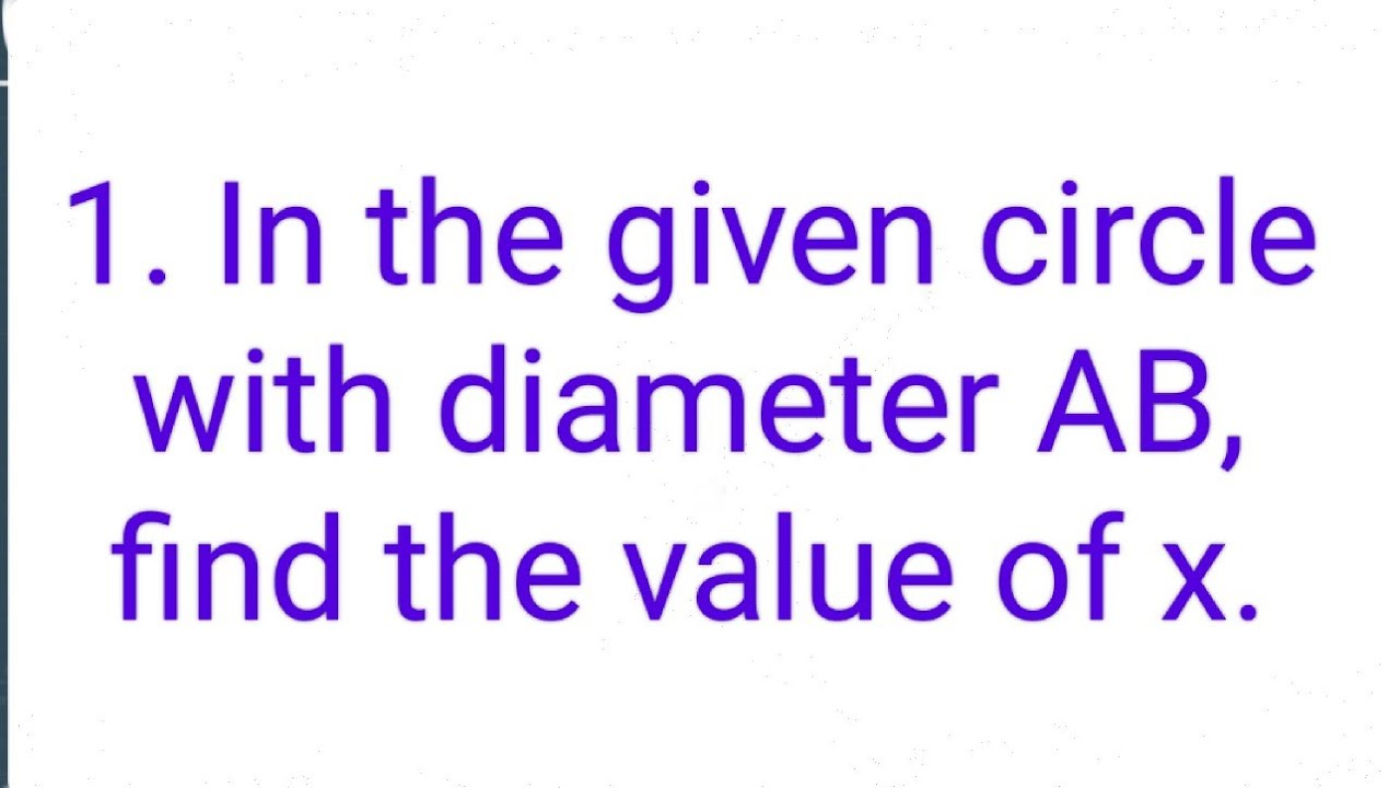 1. In the given circle with diameter AB, find the value of x. - YouTube
