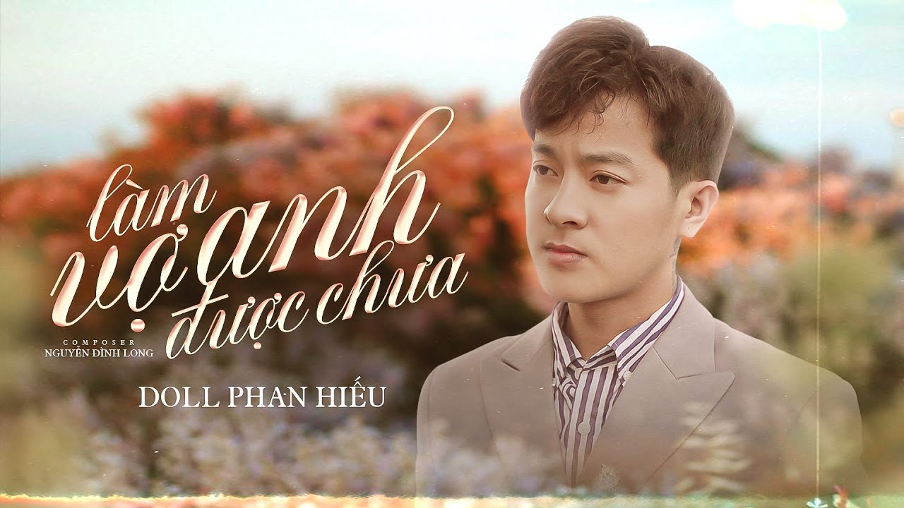 Làm Vợ Anh Được Chưa - Doll Phan Hiếu ( MV OFFICIAL ) - YouTube