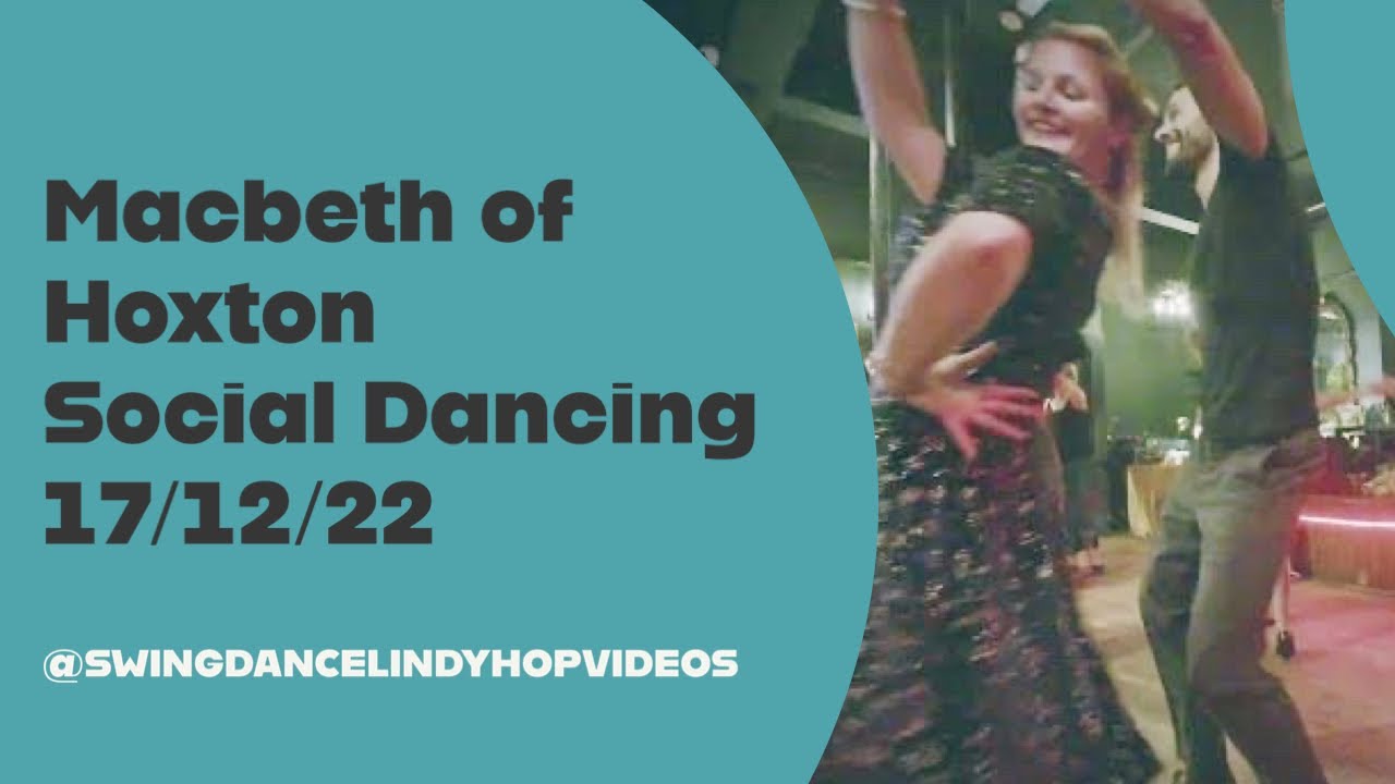 Macbeth of Hoxton Social Swing Dancing & Lindy Hop 17/12/22 - YouTube