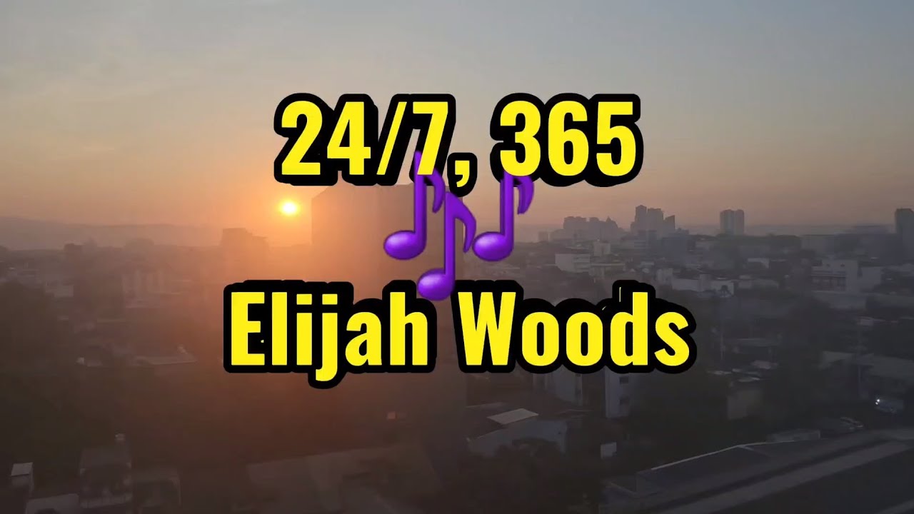 24/7, 365 (Lyrics) By: Elijah Woods - YouTube