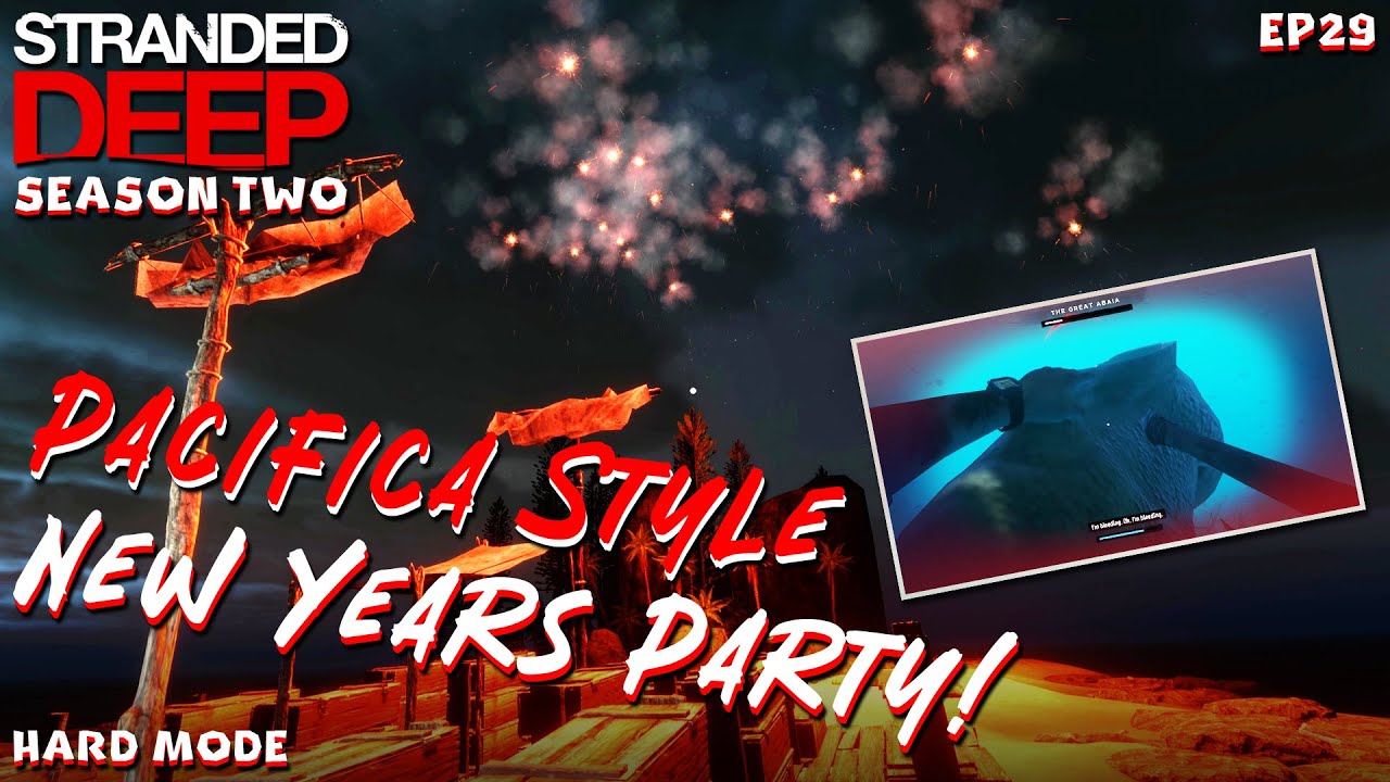 Its New Years Eve In Pacifica! Lets Celebrate And Battle | Stranded Deep | S2EP29 - YouTube