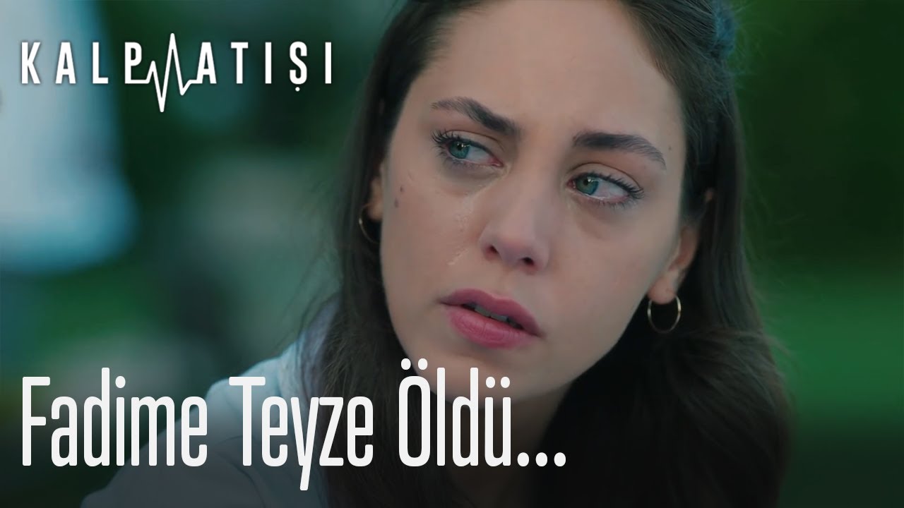 Fadime teyze öldü... - Kalp Atışı - YouTube