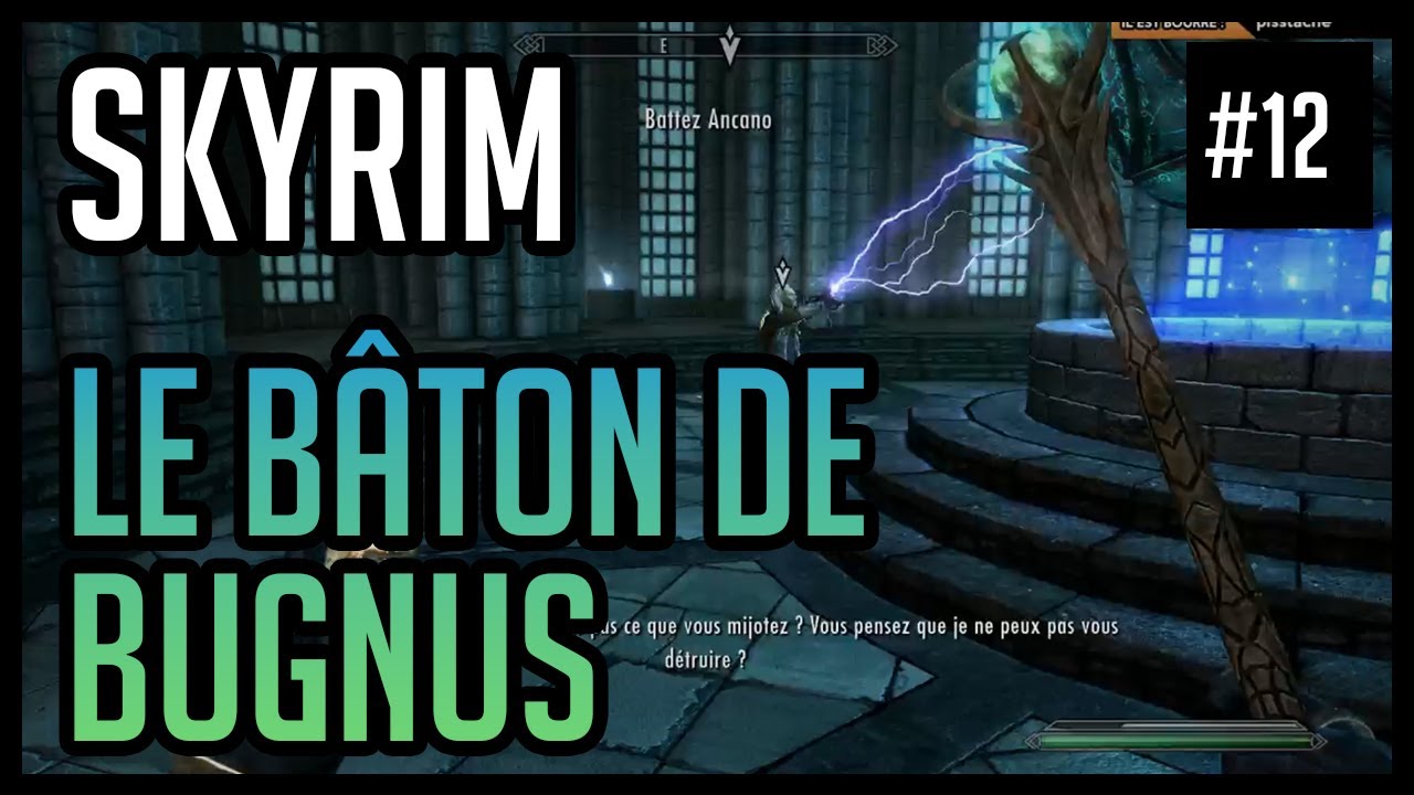 SKYRIM 100% MAGIE #12 - Le bâton de BugNus - YouTube