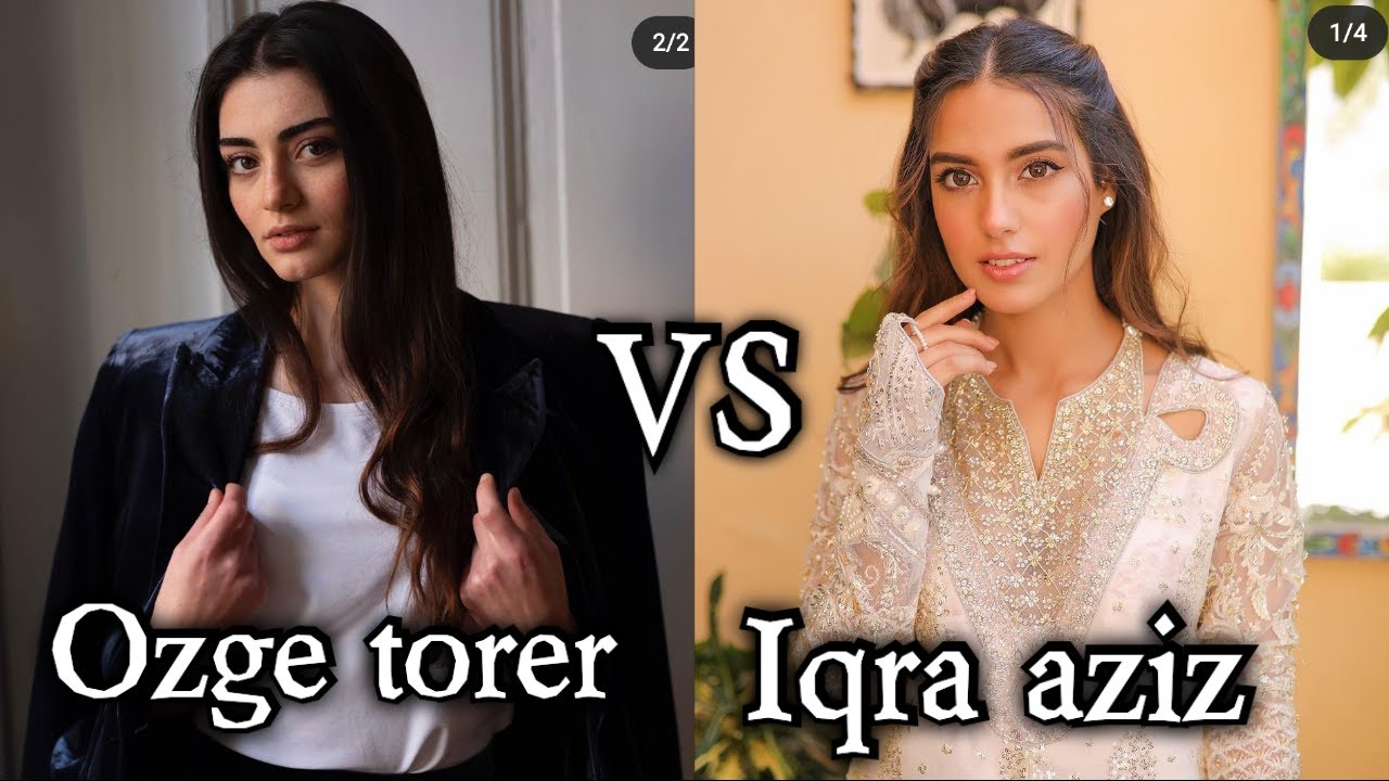 Ozge torer vs Iqra aziz 🔥(on request).Who is your favorite🤔? - YouTube