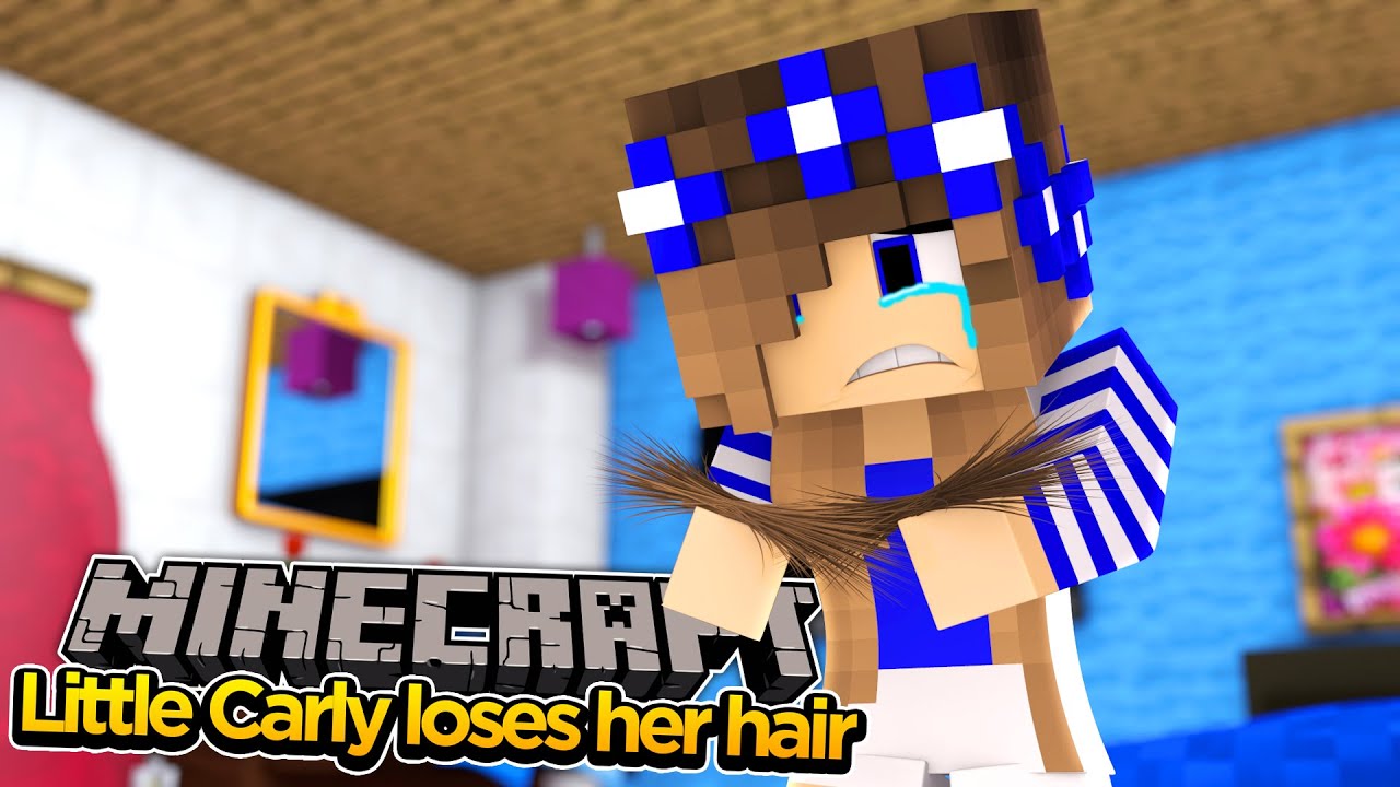Minecraft-LITTLE CARLYS HAIR FALLS OUT!! - YouTube