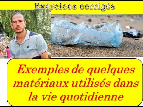 Exercices corrigés: Exemples de quelques matériaux utilisés dans la vie ...