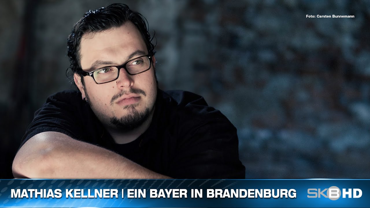 SKB HD | MATHIAS KELLNER - EIN BAYER IN BRANDENBURG - YouTube