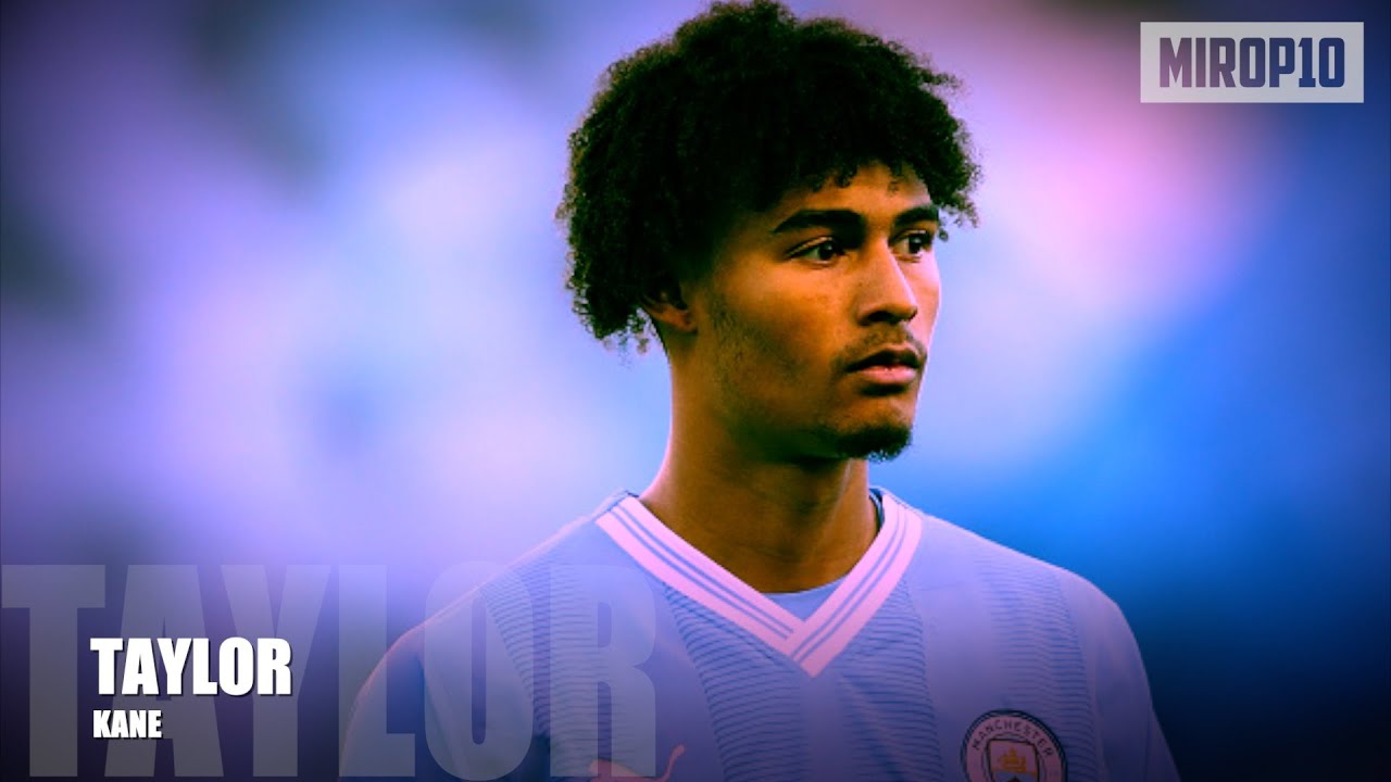 KANE TAYLOR MAN CITY THE NEXT STAR Skills & Goals 2024 - YouTube