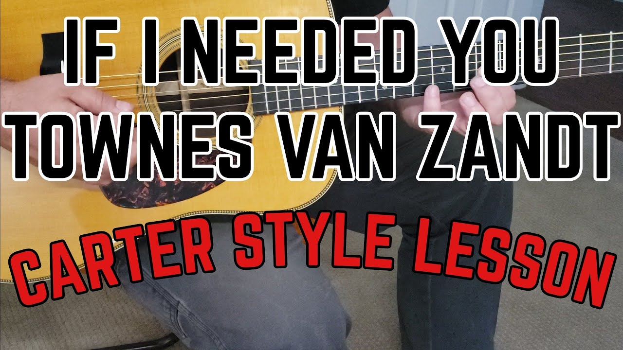 Carter Style Guitar Lesson - If I Needed You - YouTube