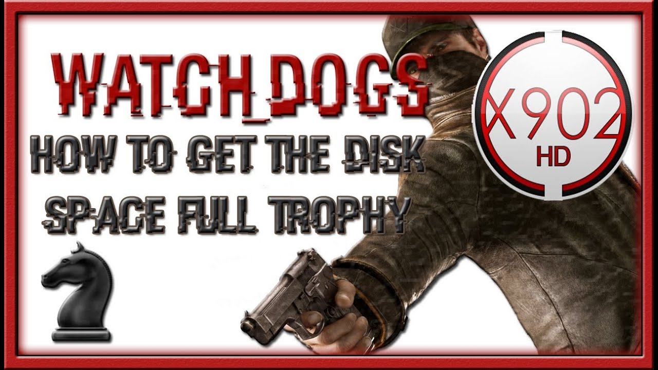 Watch Dogs | Disk Space Full Trophy: 22/23 Problem Solved - YouTube