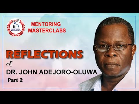 REFLECTIONS OF DR. JOHN ADEJORO-OLUWA (Part 2) - YouTube