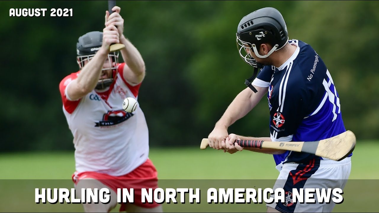 Hurling in North America News | August 2021 | Play Hurling - YouTube