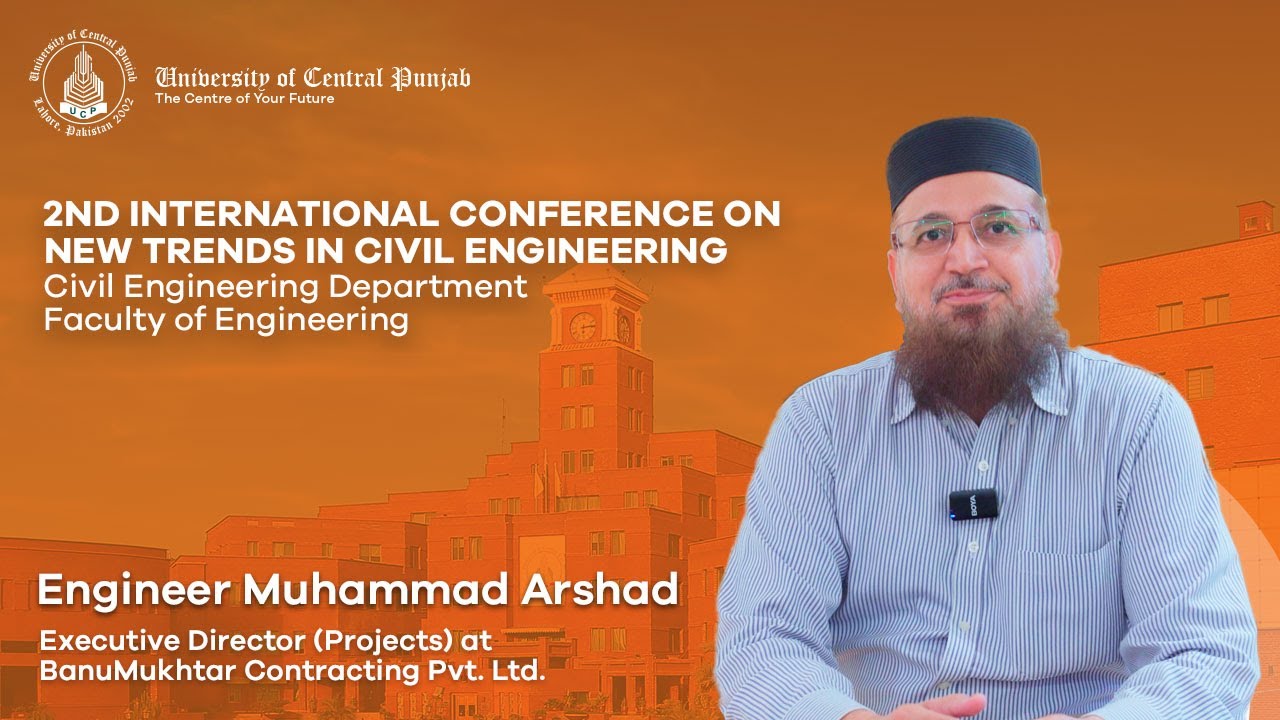 2nd International Conference on New Trends in Civil Engineering, Hear from Engr. Muhammad Arshad ...
