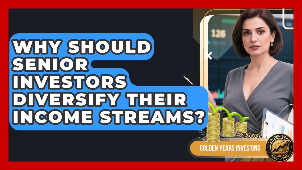 Why Should Senior Investors Diversify Their Income Streams? - Golden ...