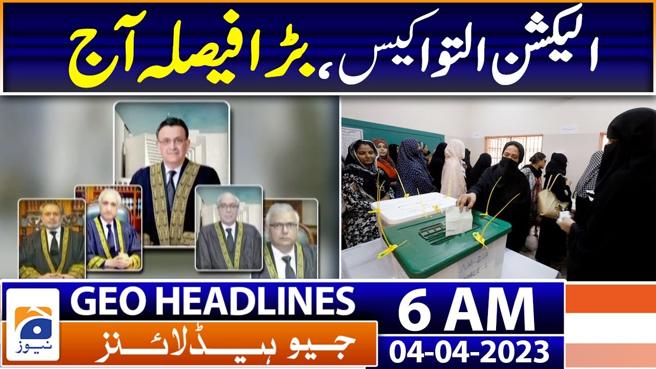 Geo News Headlines 6 AM | Election postponement case, big decision ...