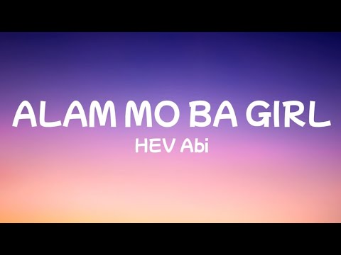 HEV Abi - Alam Mo Ba Girl Lyrics - YouTube