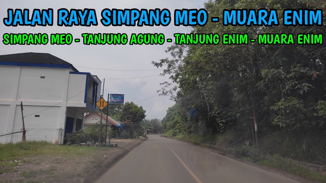 Jalan Raya Simpang Meo - Muara Enim | Keliling via Simpang Meo (3/4 ...