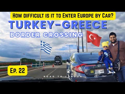Ep 22 Crossing Turkey 🇹🇷 to Greece 🇬🇷 Border in a Pakistani Car 🇵🇰🚗 ...