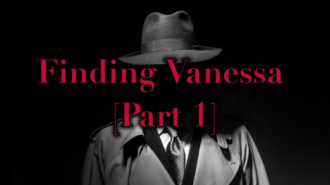 "Finding Vanessa." [Part 1] A Private Investigator Story Narration ...